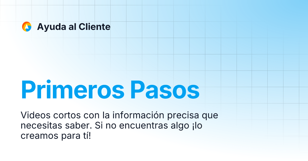 Primeros Pasos | Ayuda al Cliente